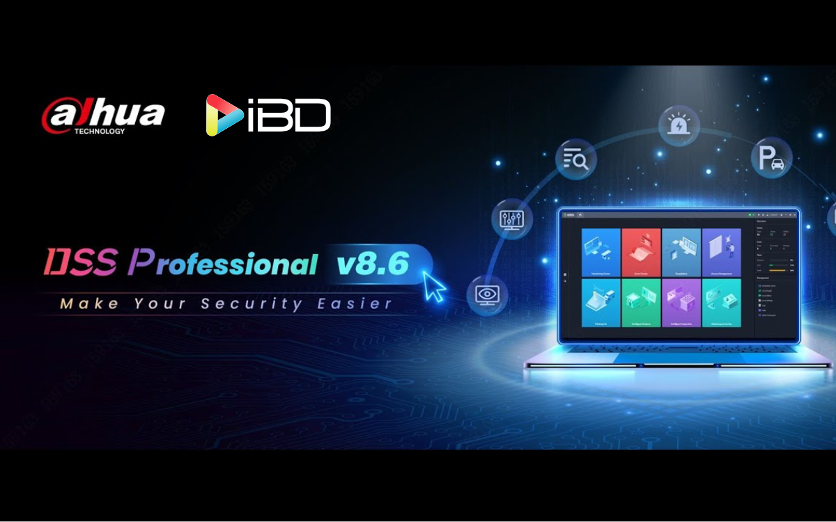El DSS de Dahua alcanza la versión 8.6 con múltiples mejoras | IBD ...